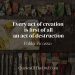 Every act of creation is first of all an act of destruction - Pablo ...