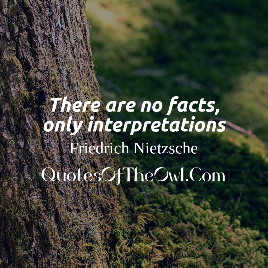 There are no facts, only interpretations - Friedrich Nietzsche - Quotes ...