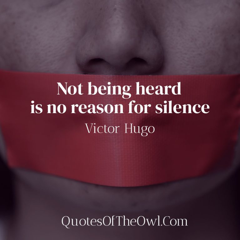 Not being heard is no reason for silence - Victor Hugo - Quotes Of The Owl