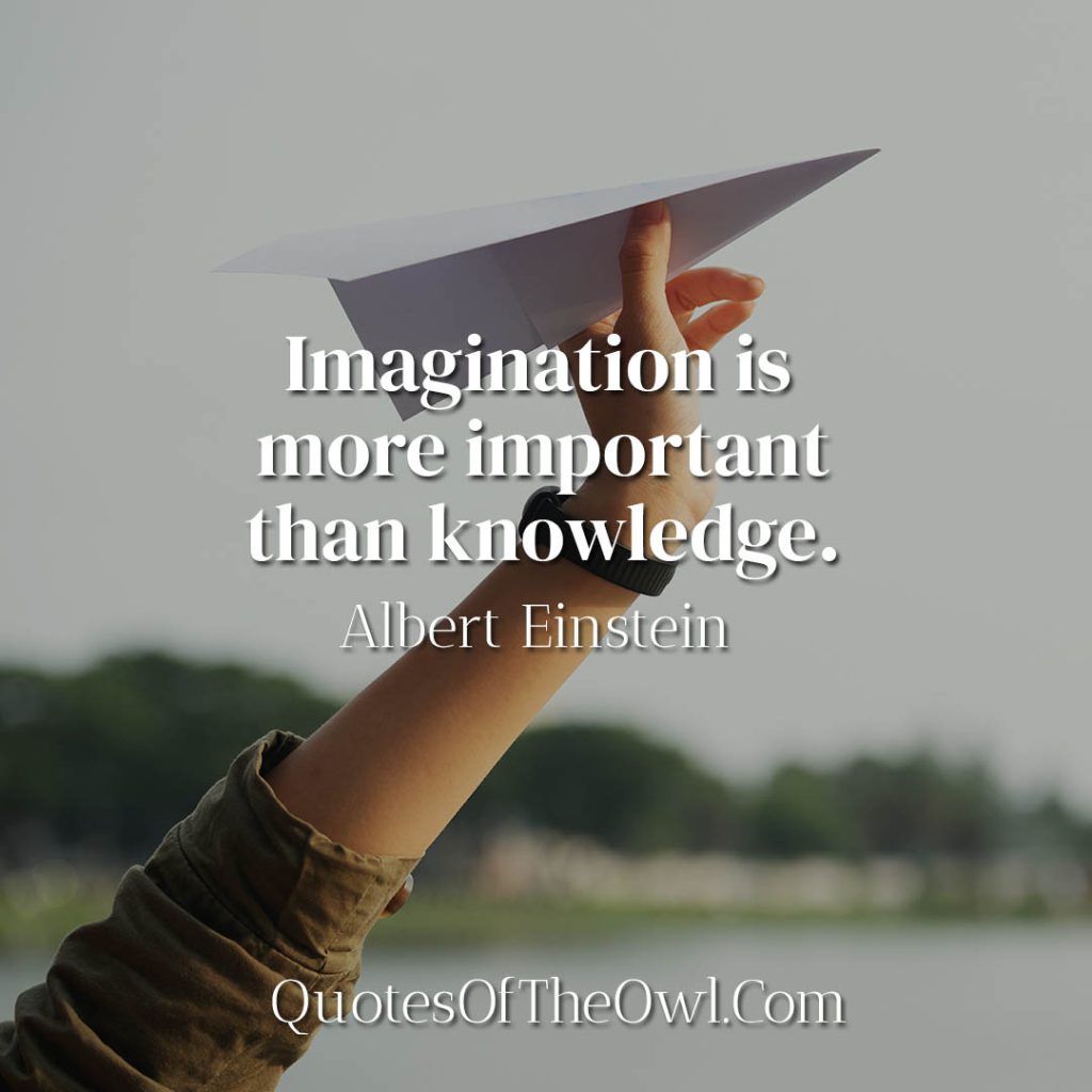 Imagination is more important than knowledge - Albert Einstein - Quotes ...