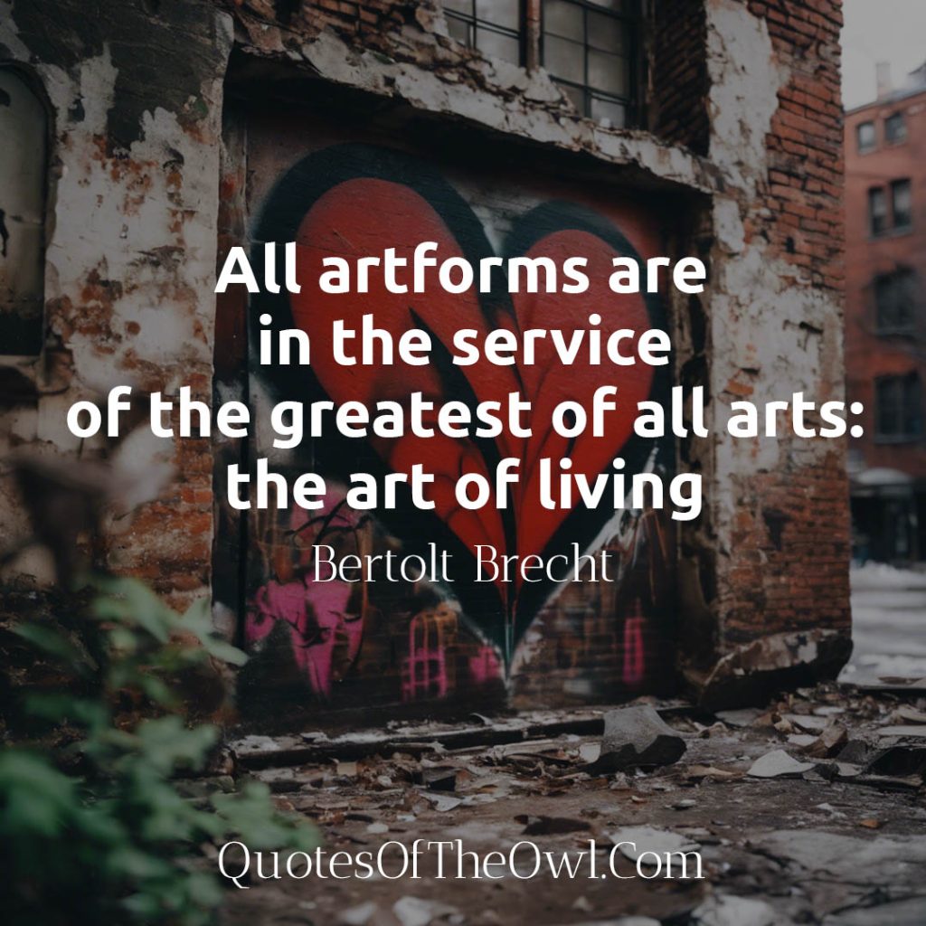 All artforms are in the service of the greatest of all arts: the art of ...